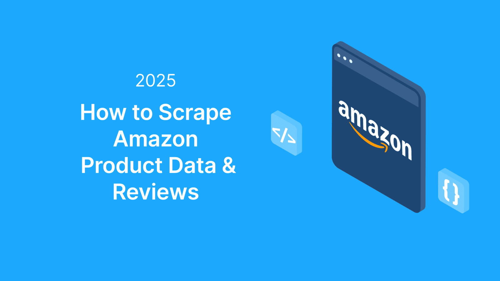 How To Scrape Amazon: Product Data & Reviews (2025) | Live Proxies