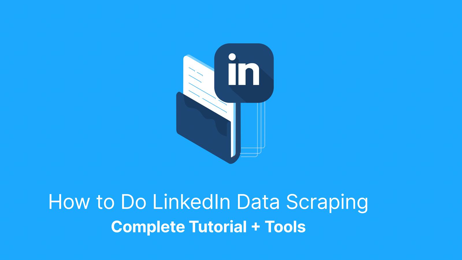 How to Do LinkedIn Data Scraping: A Complete Tutorial + Tools | Live Proxies